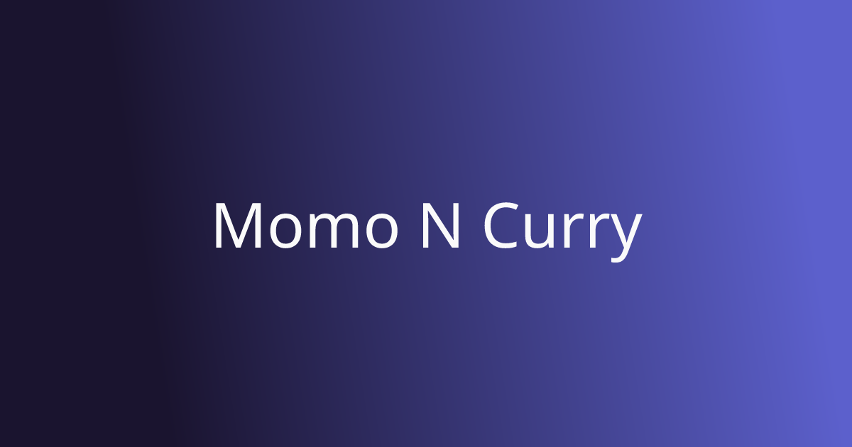 Best Indian in Somerville, MA | Momo N Curry | Order Online